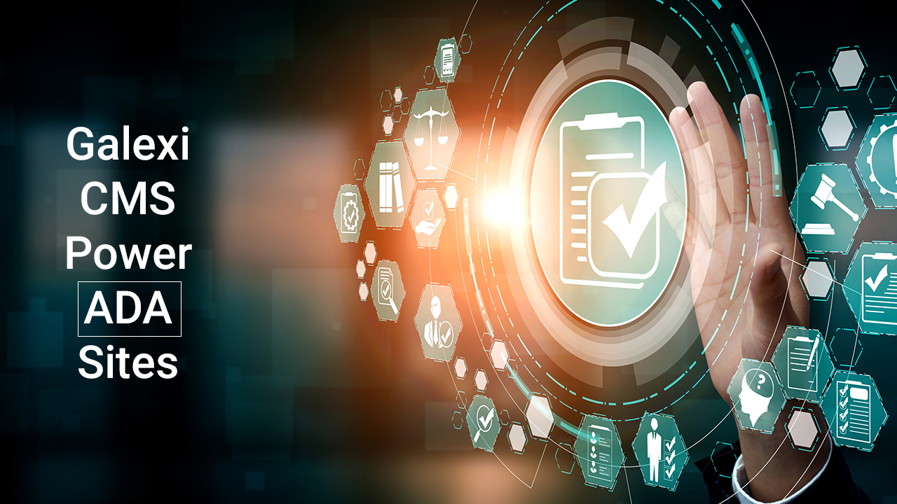 Milestone's Galexi CMS Can Now Power ADA Conforming Websites